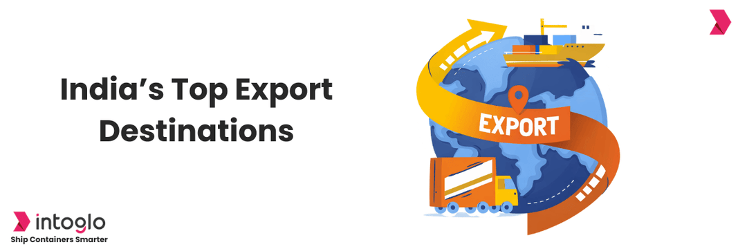 India’s Top Export Destinations & Growth Trends | Intoglo Blog